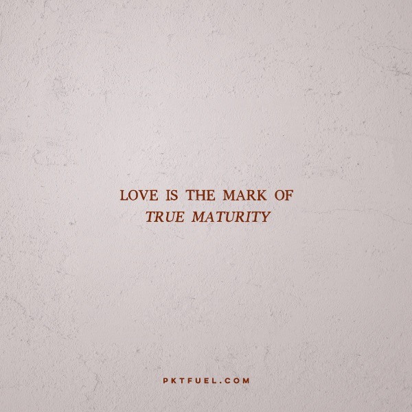 Love is the Mark of True Maturity – How To Live Series – Part 5 ...